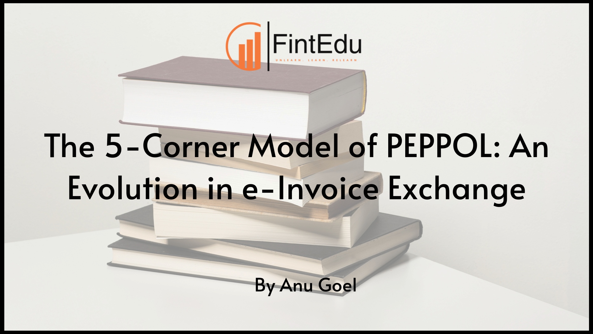Fintedu: Anu Goel: The 5-Corner Model of PEPPOL: An Evolution in e-Invoice Exchange